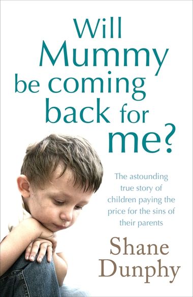 Will Mummy Be Coming Back for Me | Shane Dunphy | Penguin Books Ltd ...