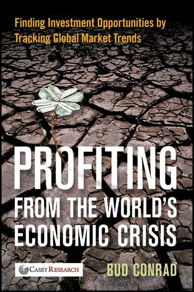 Profiting from the World's Economic Crisis | Bud Conrad | Wiley - 교보ebook