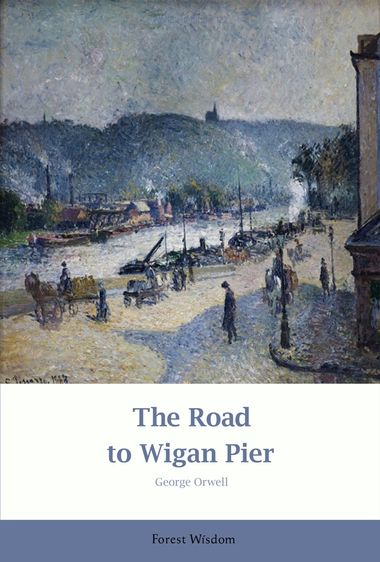 The Road to Wigan Pier | George Orwell | 포레스트 위즈덤 - 교보ebook