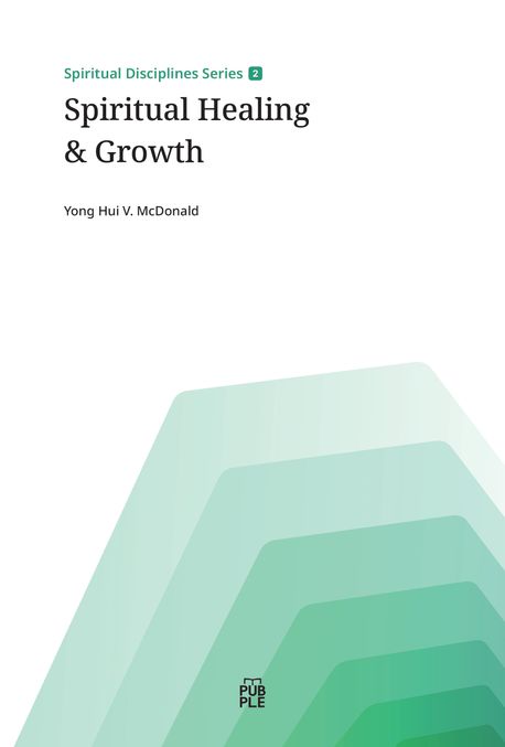Spiritual Disciplines Series 2 Spiritual Healing & Growth | Yong Hui V ...