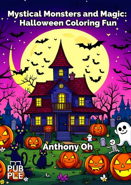 Mystical Monsters and Magic: Halloween Coloring Fun | Anthony Oh - 교보문고