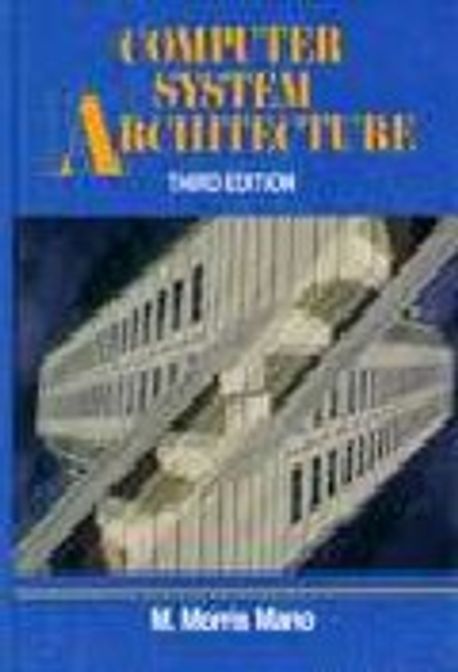 Computer System Architecture 3/E (Hardcover) | M. Morris Mano - 교보문고