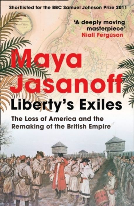 Liberty's Exiles | Maya Jasanoff - 교보문고