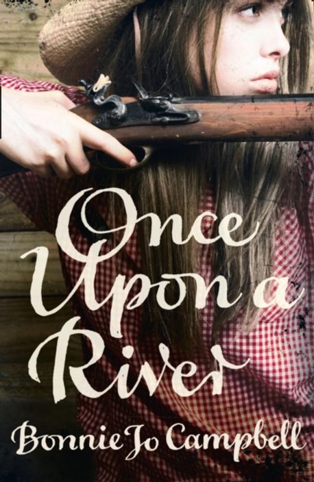 Once Upon a River. Bonnie Jo Campbell | - 교보문고