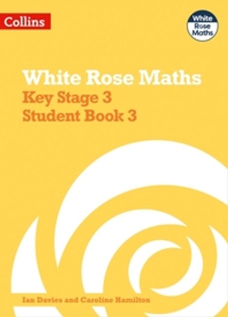 White Rose Maths - Key Stage 3 Maths Student Book 3 | Ian Davies - 교보문고