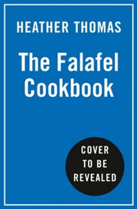 The Falafel Cookbook | Thomas, Heather - 교보문고