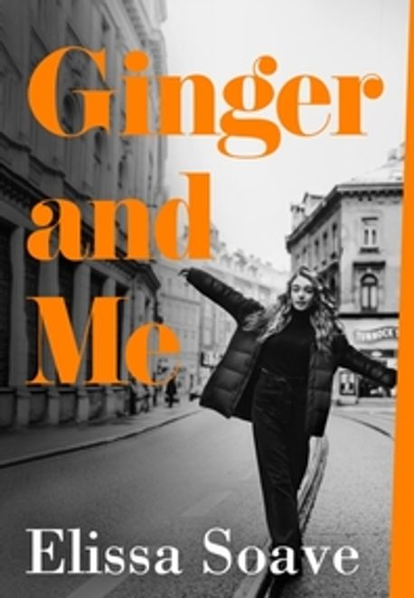 Ginger and Me | Soave, Elissa - 교보문고
