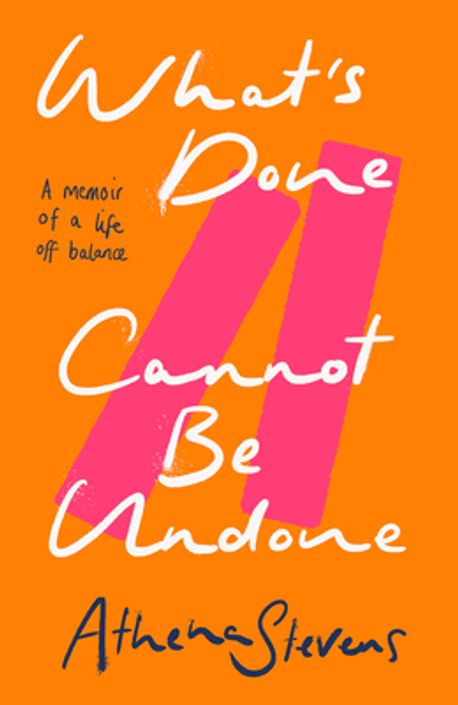 What’s Done Cannot Be Undone | Athena Stevens - 교보문고