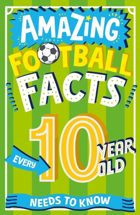Amazing Football Facts Every 10 Year Old Needs to Know | Caroline ...