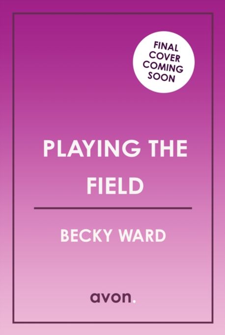 Playing the Field | Ward, Becky - 교보문고