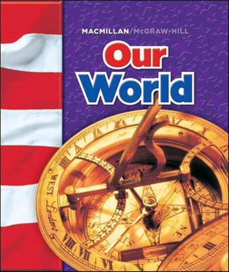 Macmillan / McGraw-Hill Social Studies Grade 6 : Our World | MacMillan ...