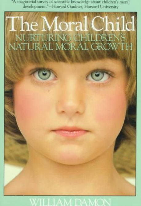 Moral Child : Nurturing Children's Natural Moral Growth | Damon ...