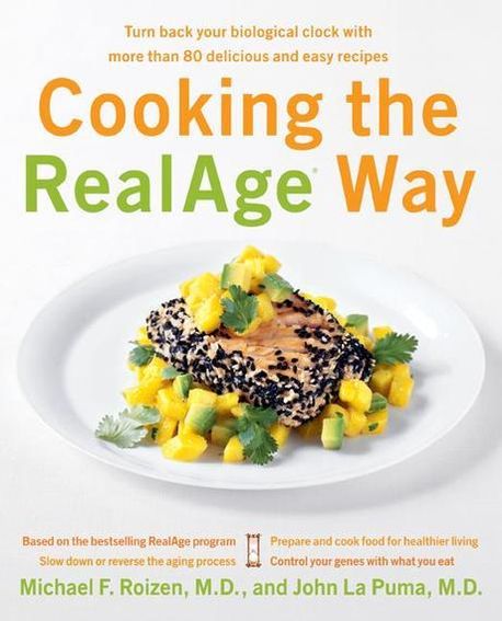 Cooking the RealAge Way | Roizen, Michael F., M.D./ LA Puma, John - 교보문고