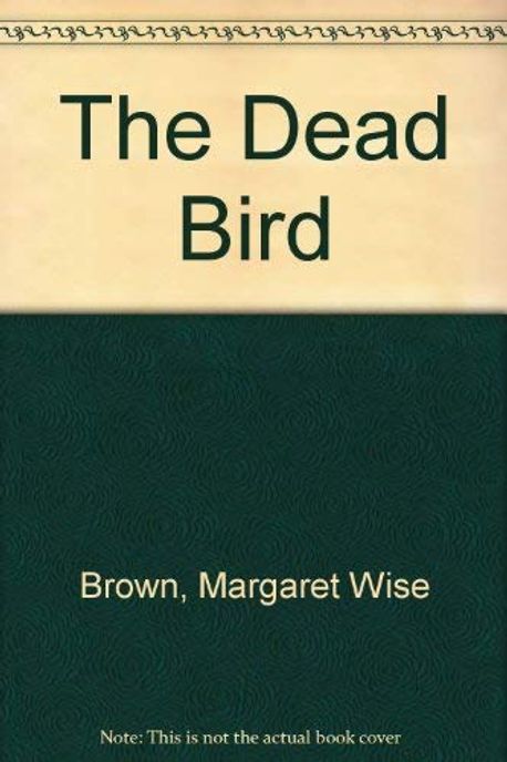 The Dead Bird | Margaret Wise Brown - 교보문고