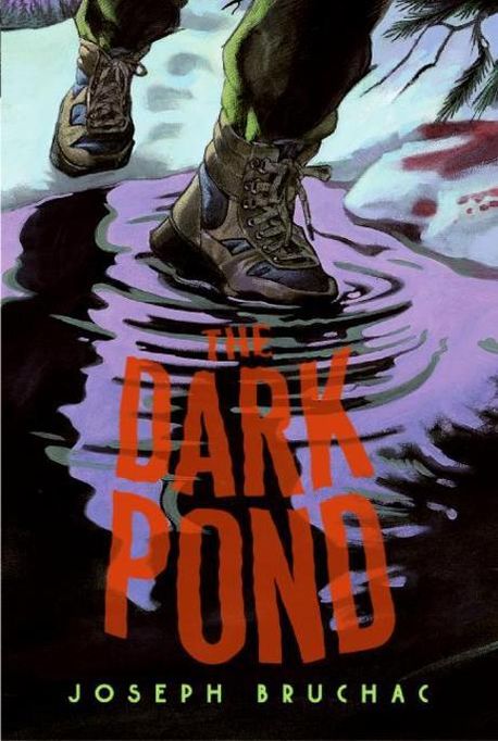 The Dark Pond | Bruchac, Joseph/ Comport, Sally Wern (ILT) - 교보문고