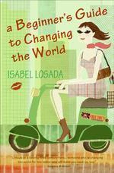 A Beginner's Guide to Changing the World | Losada, Isabel - 교보문고