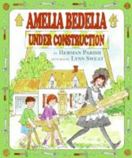 Amelia Bedelia Under Construction | Parish, Herman/ Sweat, Lynn (ILT ...