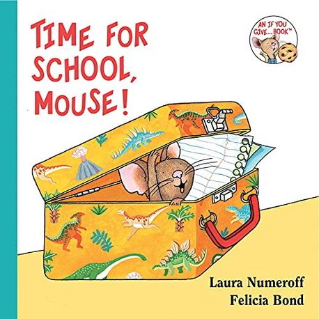 Time for School, Mouse! | Laura Joffe Numeroff - 교보문고