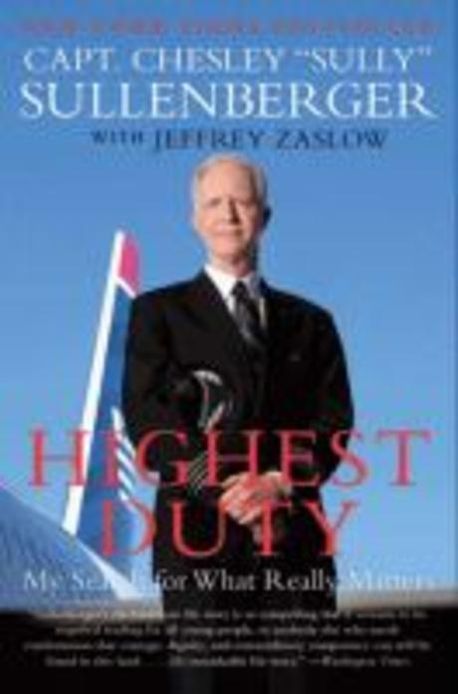 Highest Duty | Sullenberger, Chesley/ Zaslow, Jeffrey (CON) - 교보문고