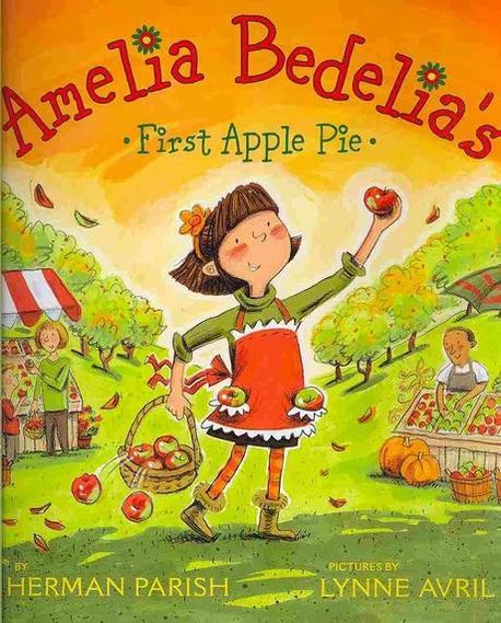 Amelia Bedelia's First Apple Pie | Parish, Herman - 교보문고