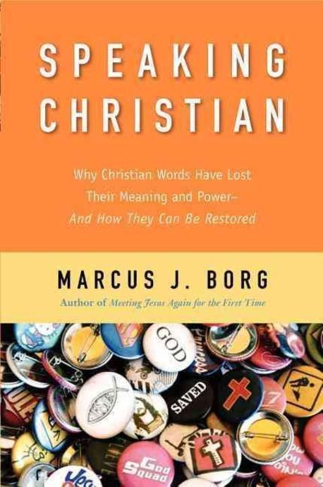 Speaking Christian | Borg, Marcus J. - 교보문고