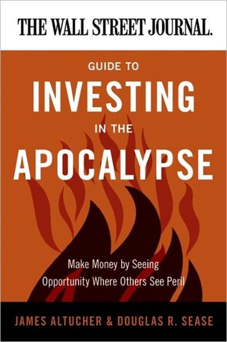 The Wall Street Journal Guide to Investing in the Apocalypse | Altucher ...