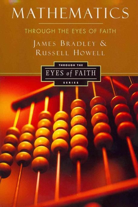 Mathematics Through the Eyes of Faith | Bradley, James - 교보문고