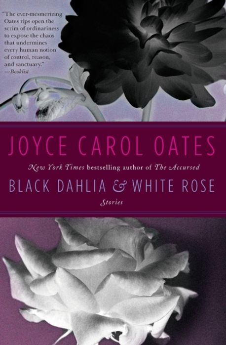 Black Dahlia & White Rose | Joyce Carol Oates - 교보문고