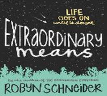 Extraordinary Means | Schneider, Robyn - 교보문고