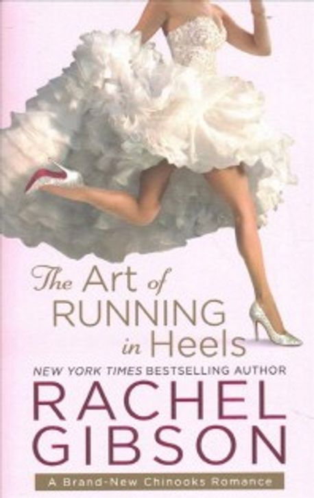 The Art of Running in Heels | Gibson, Rachel - 교보문고
