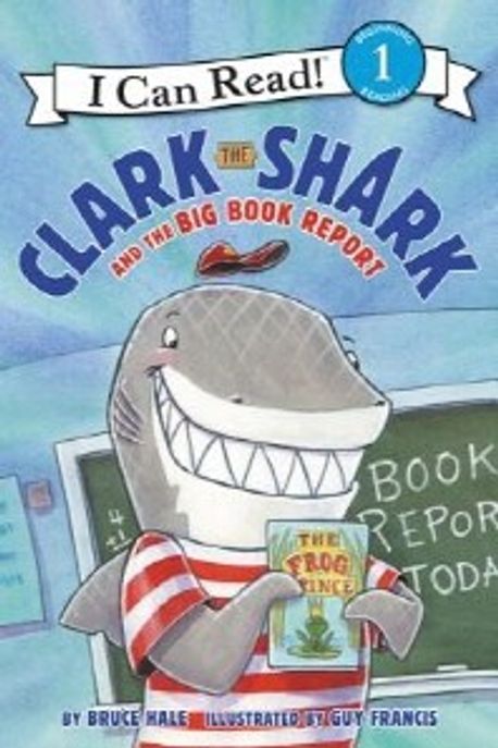 Clark the Shark and the Big Book Report | Bruce Hale - 교보문고
