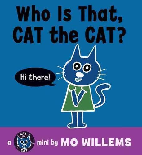 Who Is That, Cat the Cat? | Mo Willems - 교보문고