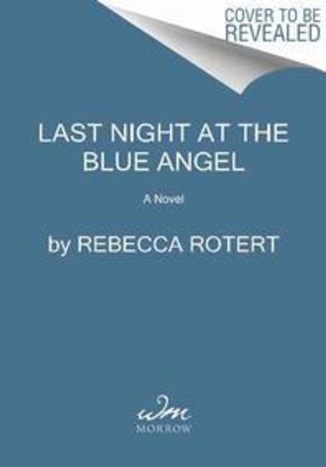 Last Night at the Blue Angel | Rotert, Rebecca - 교보문고