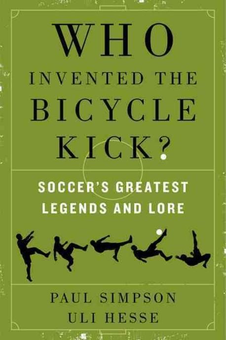 Who Invented the Bicycle Kick? | Simpson, Paul - 교보문고
