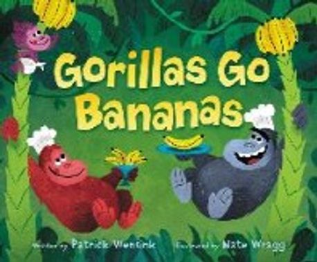 Gorillas Go Bananas | Wensink, Patrick - 교보문고