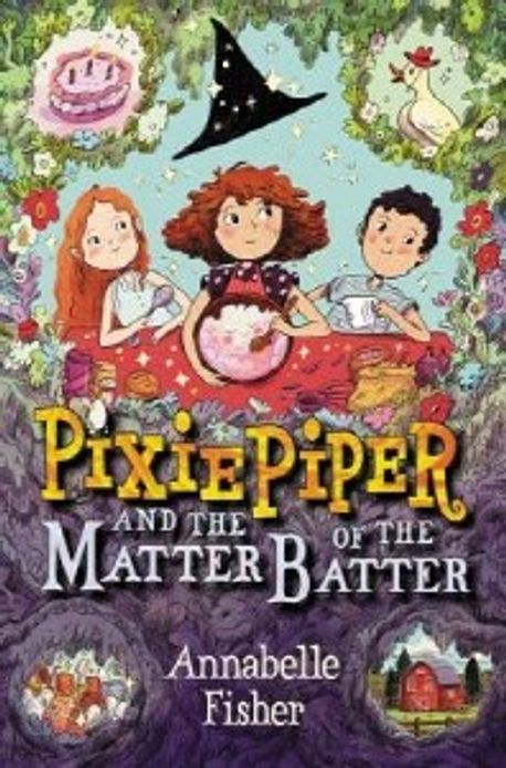 Pixie Piper and the Matter of the Batter | Fisher, Annabelle - 교보문고