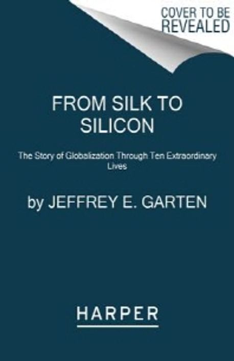 From Silk to Silicon | Garten, Jeffrey E. - 교보문고