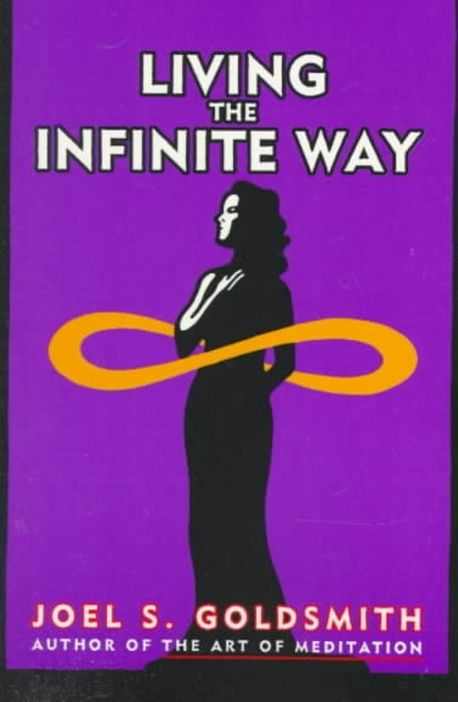Living the Infinite Way | Goldsmith, Joel S. - 교보문고