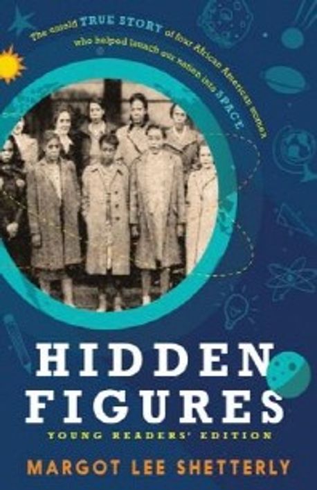 Hidden Figures Young Readers' Edition | Shetterly, Margot Lee - 교보문고