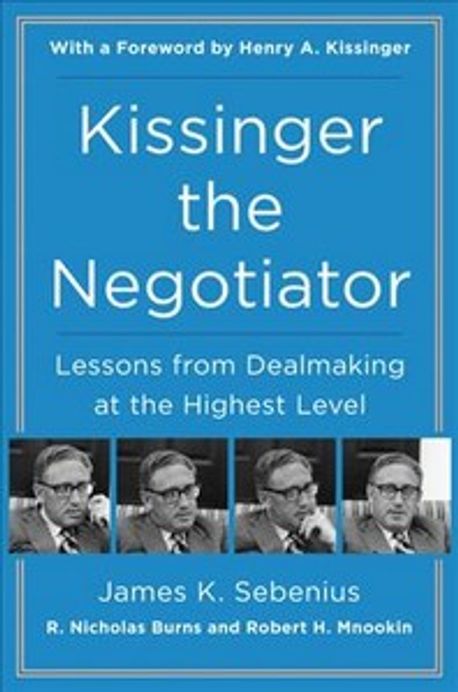 Kissinger the Negotiator | Sebenius, James K. - 교보문고