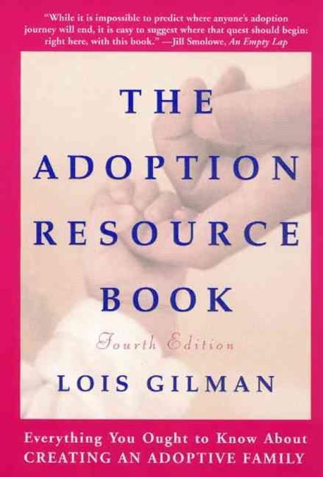 The Adoption Resource Book, 4th Edition | Gilman, Lois - 교보문고