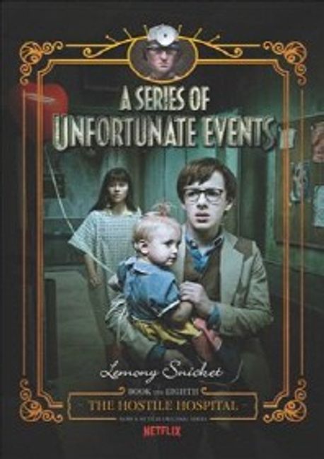 The Hostile Hospital | Lemony Snicket - 교보문고