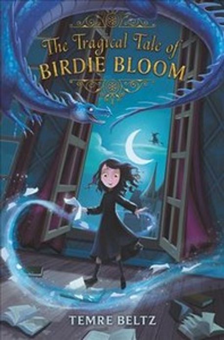 The Tragical Tale of Birdie Bloom | Beltz, Temre - 교보문고