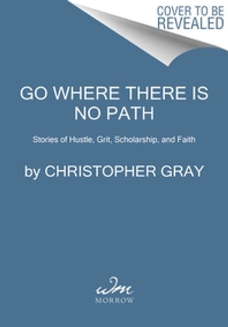 Go Where There Is No Path | Gray, Christopher - 교보문고