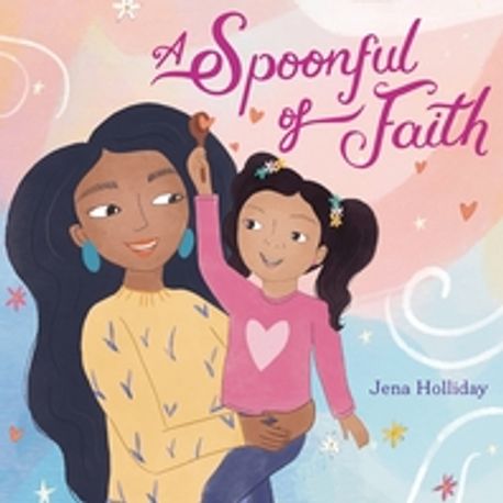 A Spoonful of Faith | Jena Holliday - 교보문고