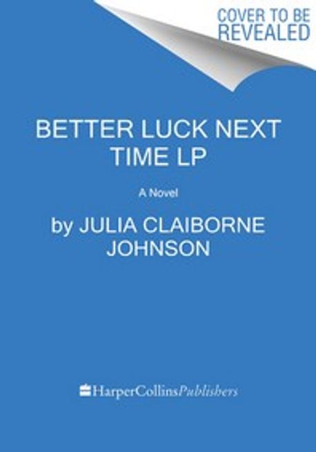Better Luck Next Time | Johnson, Julia Claiborne - 교보문고