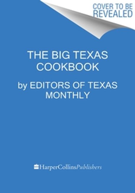 The Big Texas Cookbook | Editors of Texas Monthly - 교보문고