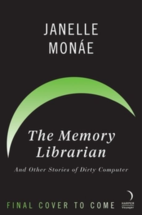 The Memory Librarian: And Other Stories of Dirty Computer | Janelle ...