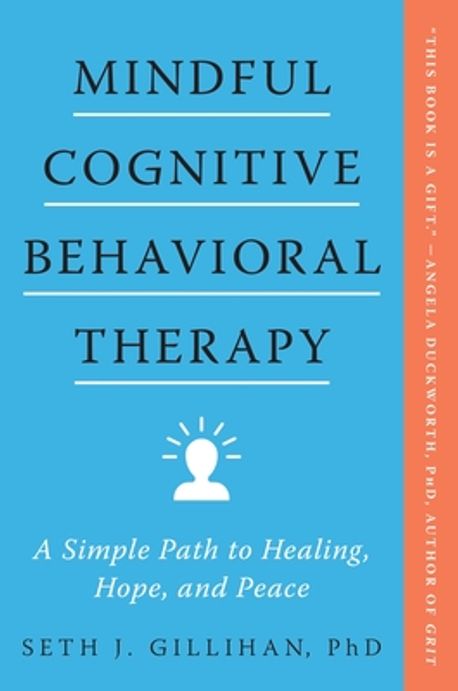 Mindful Cognitive Behavioral Therapy | Gillihan, Seth J. - 교보문고