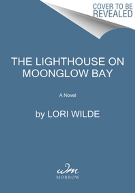 The Lighthouse on Moonglow Bay | Wilde, Lori - 교보문고
